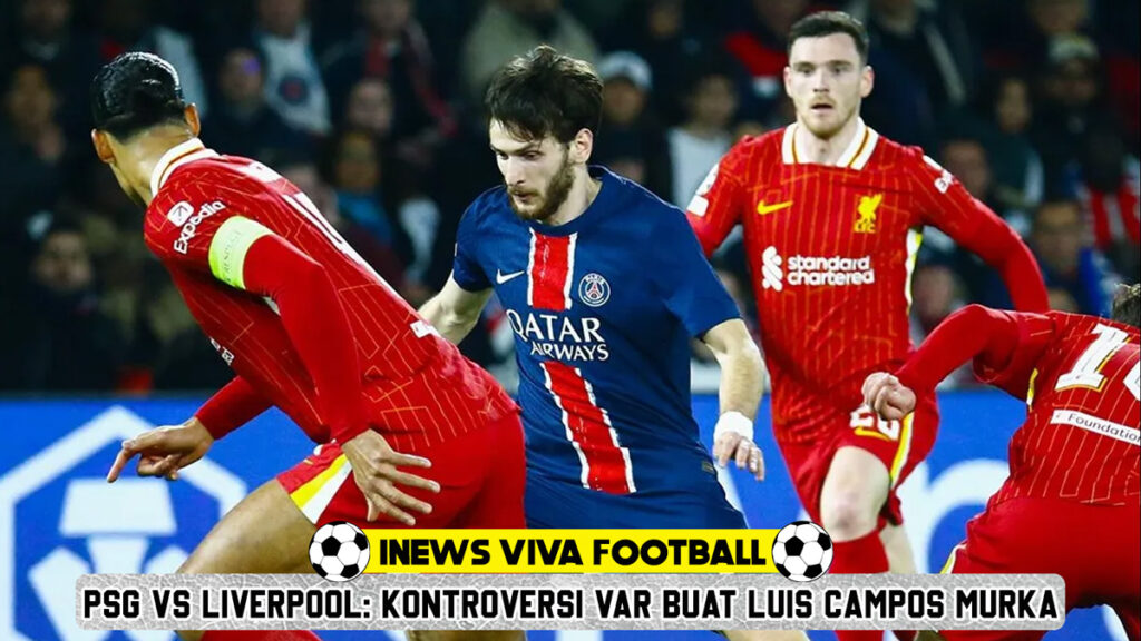 PSG vs Liverpool: Kontroversi VAR Buat Luis Campos Murka