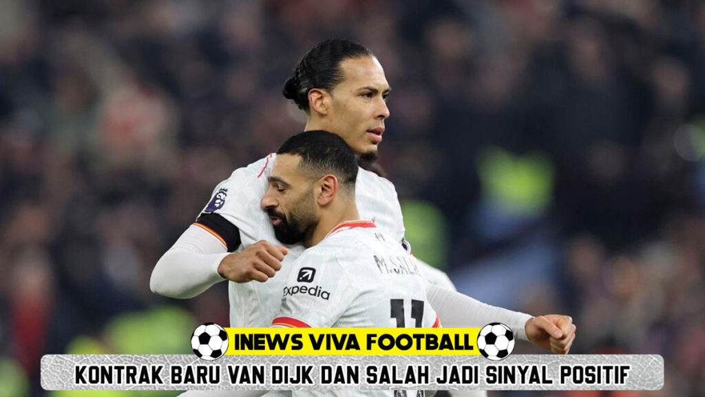 Kontrak Baru Van Dijk dan Salah Jadi Sinyal Positif